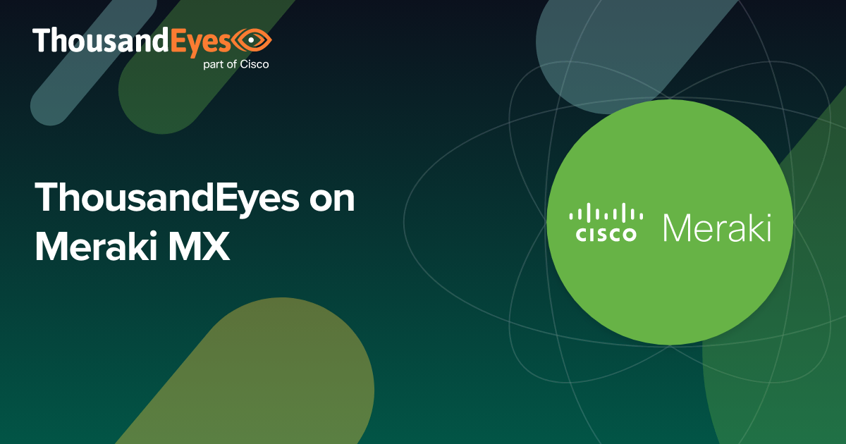 Integrating ThousandEyes with Meraki MX for Enhanced Network Visibility ...